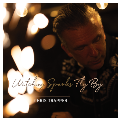 Chris Trapper : "Watching Sparks Fly By" Available Now!
